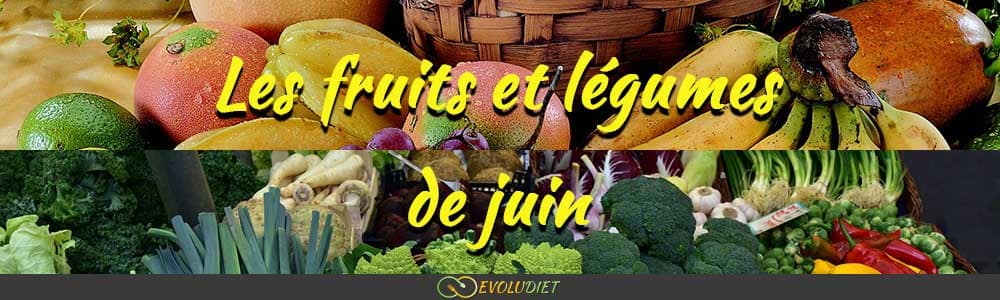 Evoludiet - Les fruits et légumes de saison : Juin